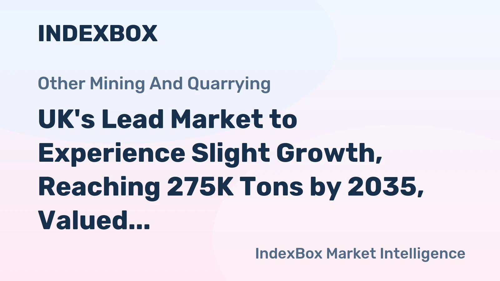UK's Lead Market to Experience Slight Growth, Reaching 275K Tons by 2035, Valued at $968M