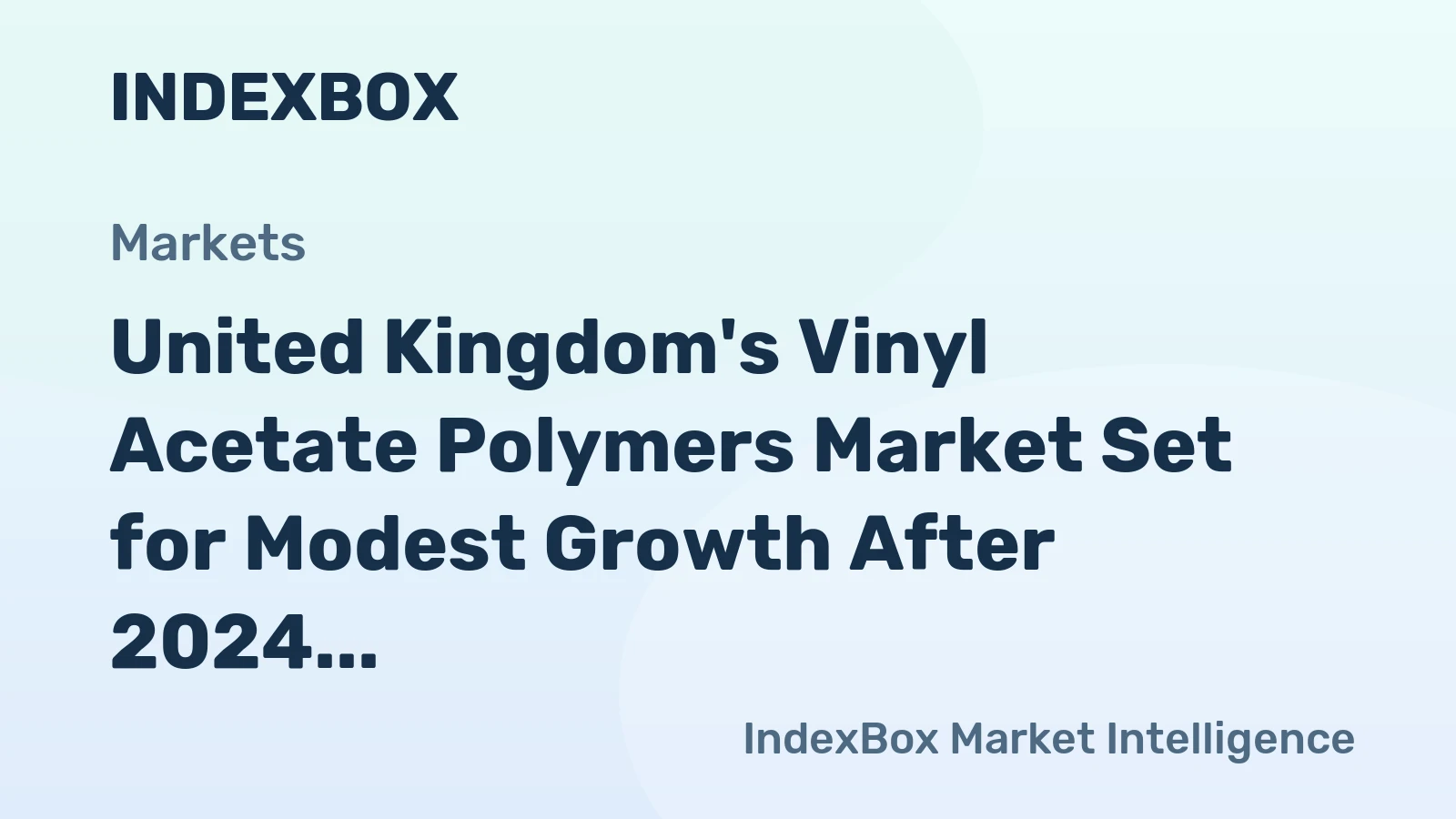 United Kingdom's Vinyl Acetate Polymers Market Set for Modest Growth After 2024 Decline