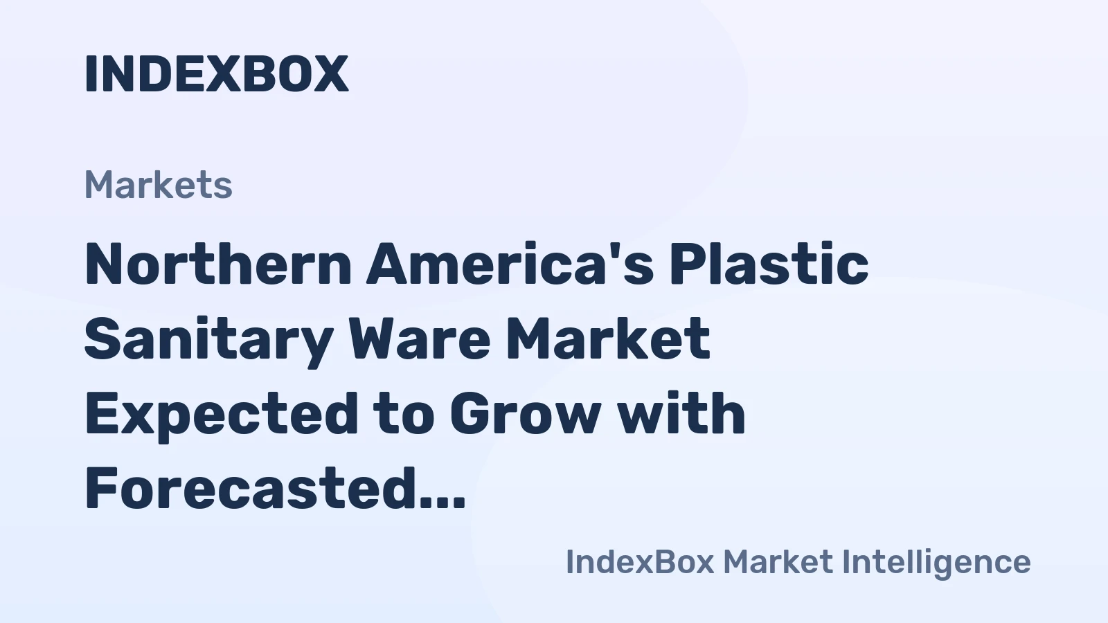 Northern America's Plastic Sanitary Ware Market Expected to Grow with Forecasted CAGR +0.6% in Volume and +1.0% in Value by 2035
