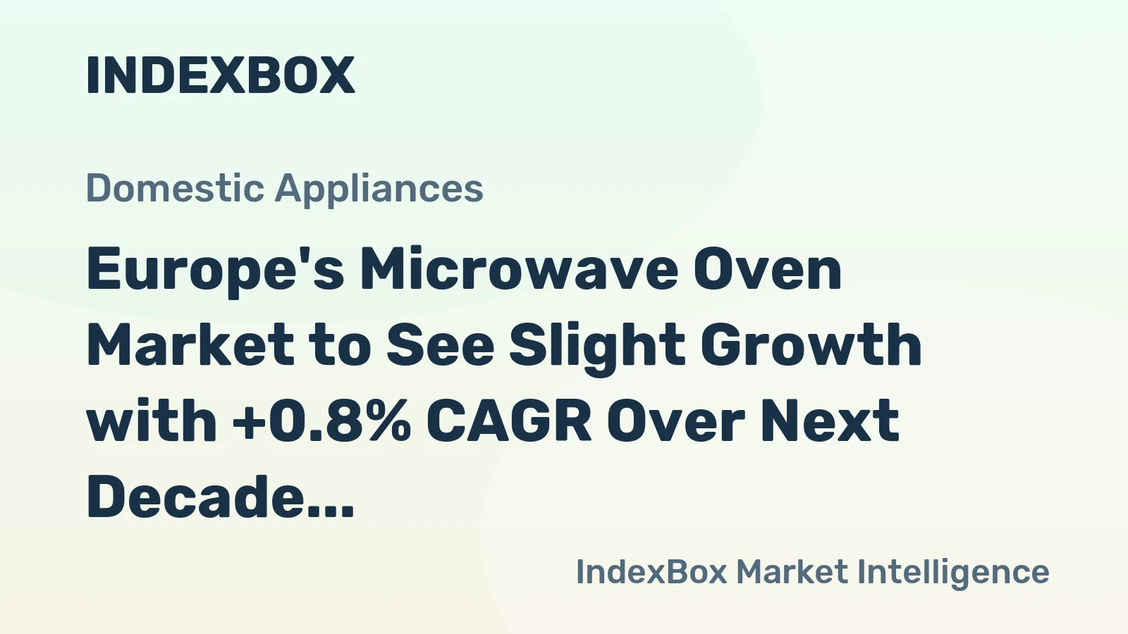 Europe's Microwave Oven Market to See Slight Growth with +0.8% CAGR Over Next Decade