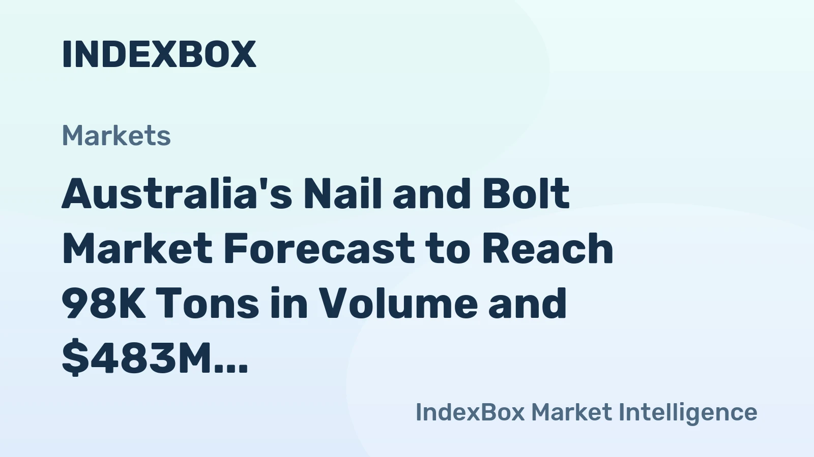 Australia's Nail and Bolt Market Forecast to Reach 98K Tons in Volume and $483M in Value