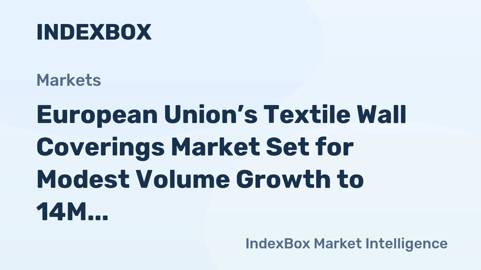 European Union’s Textile Wall Coverings Market Set for Modest Volume Growth to 14M Square Meters Amidst Value Decline to $256M