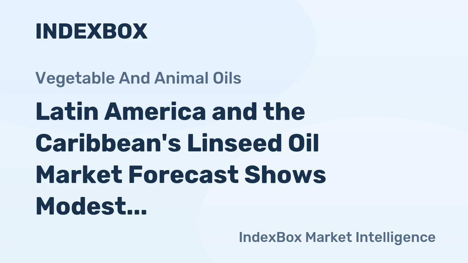 Latin America and the Caribbean's Linseed Oil Market Forecast Shows Modest Growth With a 1.3% CAGR