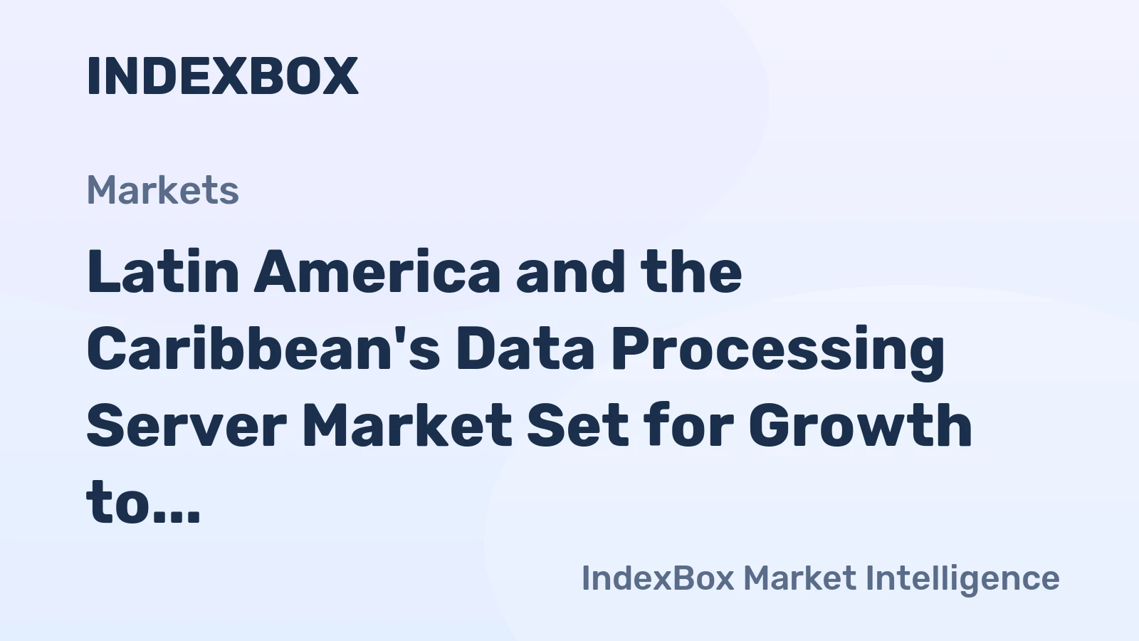 Latin America and the Caribbean's Data Processing Server Market Set for Growth to 3.3 Million Units and $3.9 Billion by 2035