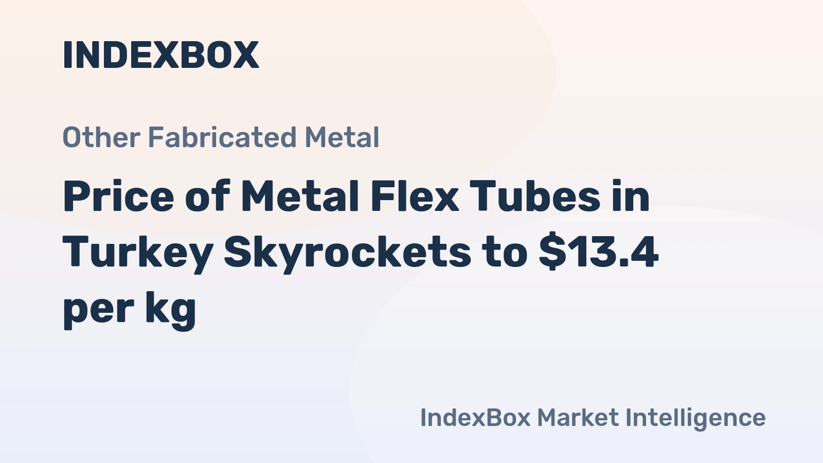 Price of Metal Flex Tubes in Turkey Skyrockets to $13.4 per kg