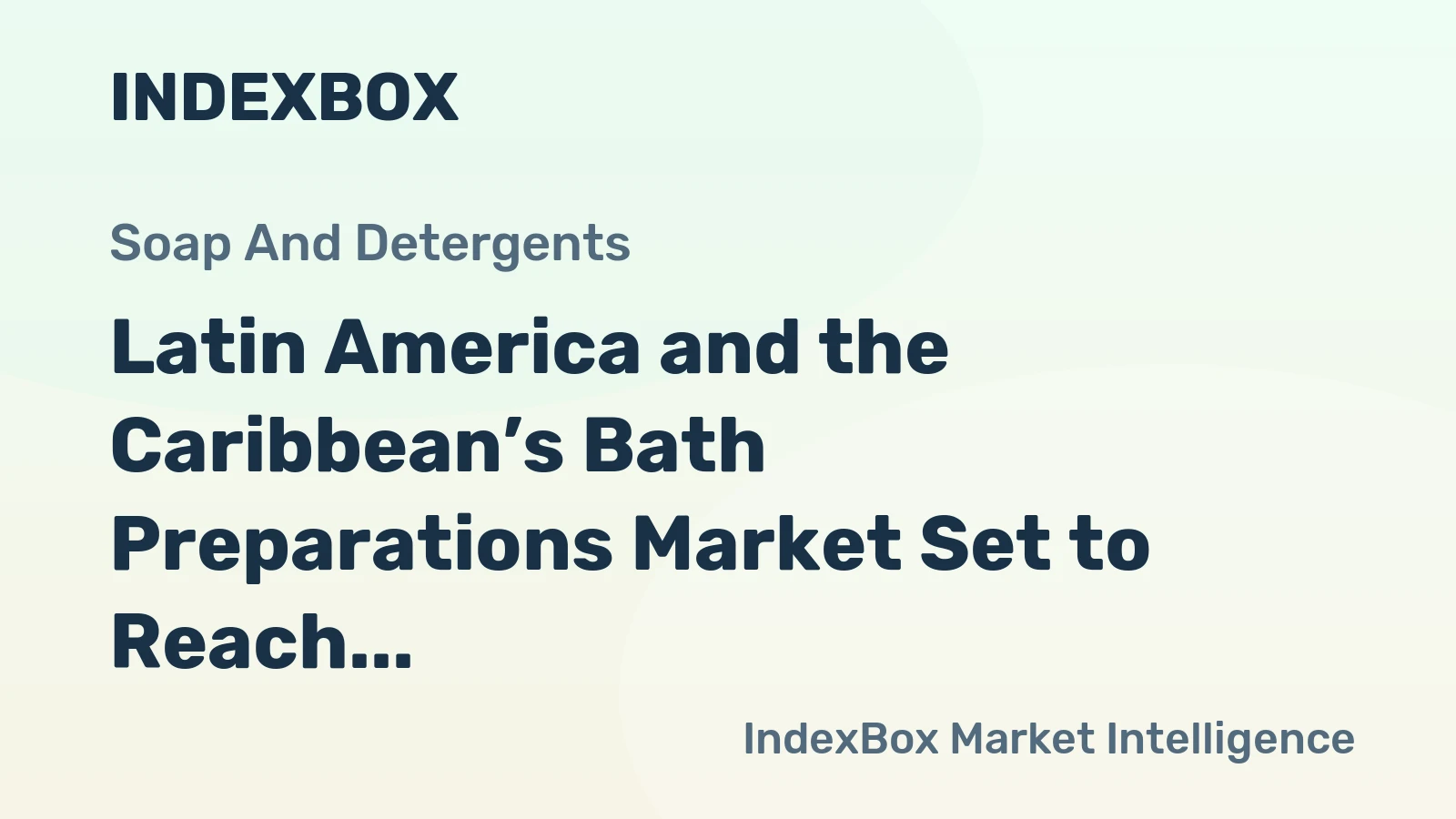 Latin America and the Caribbean’s Bath Preparations Market Set to Reach 131K Tons and $973 Million