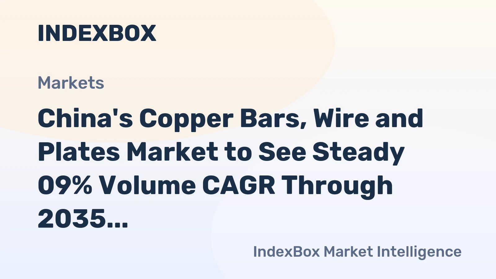 China's Copper Bars, Wire and Plates Market to See Steady 09% Volume CAGR Through 2035
