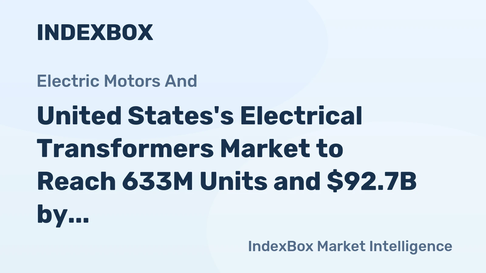 United States's Electrical Transformers Market to Reach 633M Units and $92.7B by 2035