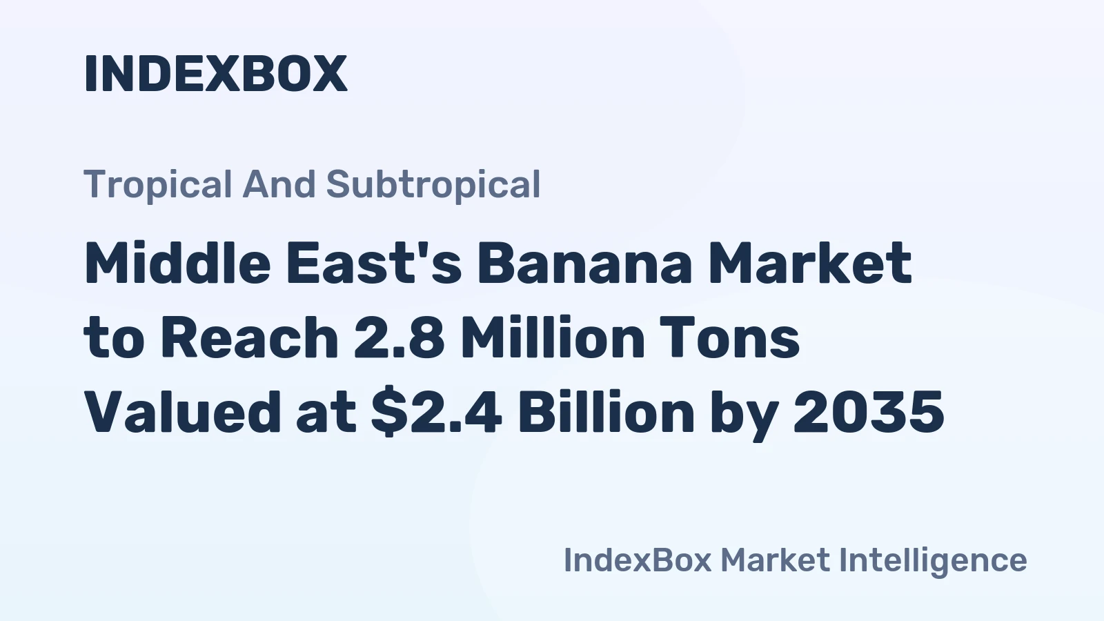 Middle East's Banana Market to Reach 2.8 Million Tons Valued at $2.4 Billion by 2035