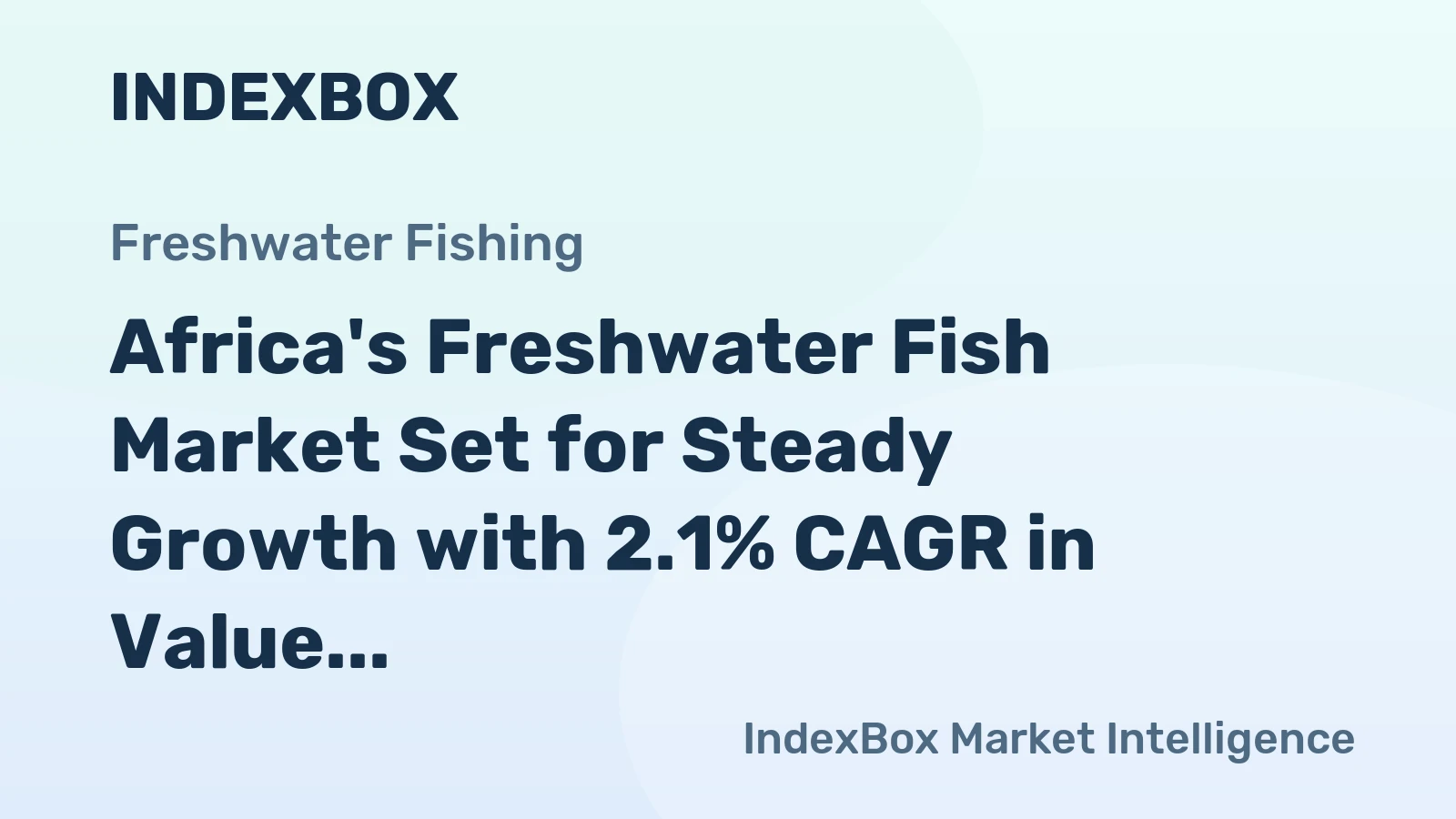 Africa's Freshwater Fish Market Set for Steady Growth with 2.1% CAGR in Value
