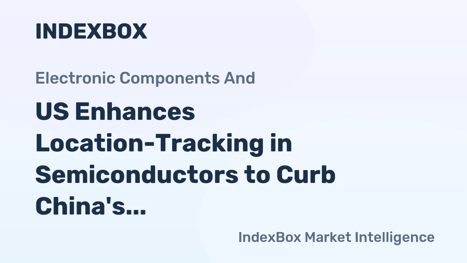 US Enhances Location-Tracking in Semiconductors to Curb China's Access