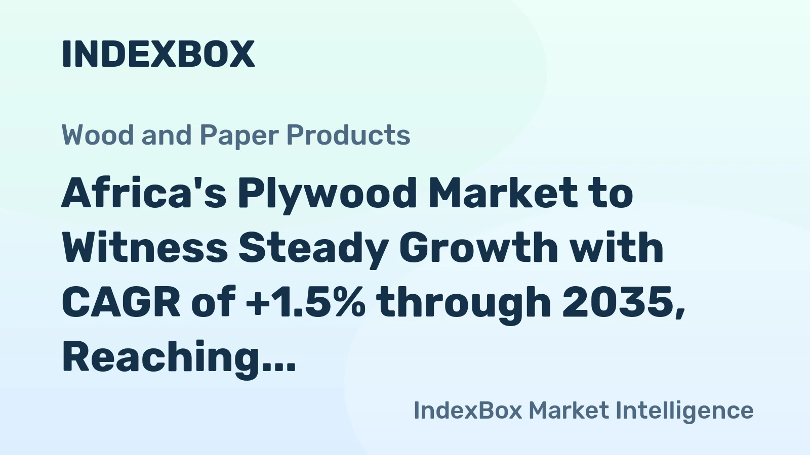 Africa's Plywood Market to Witness Steady Growth with CAGR of +1.5% through 2035, Reaching $1.7B