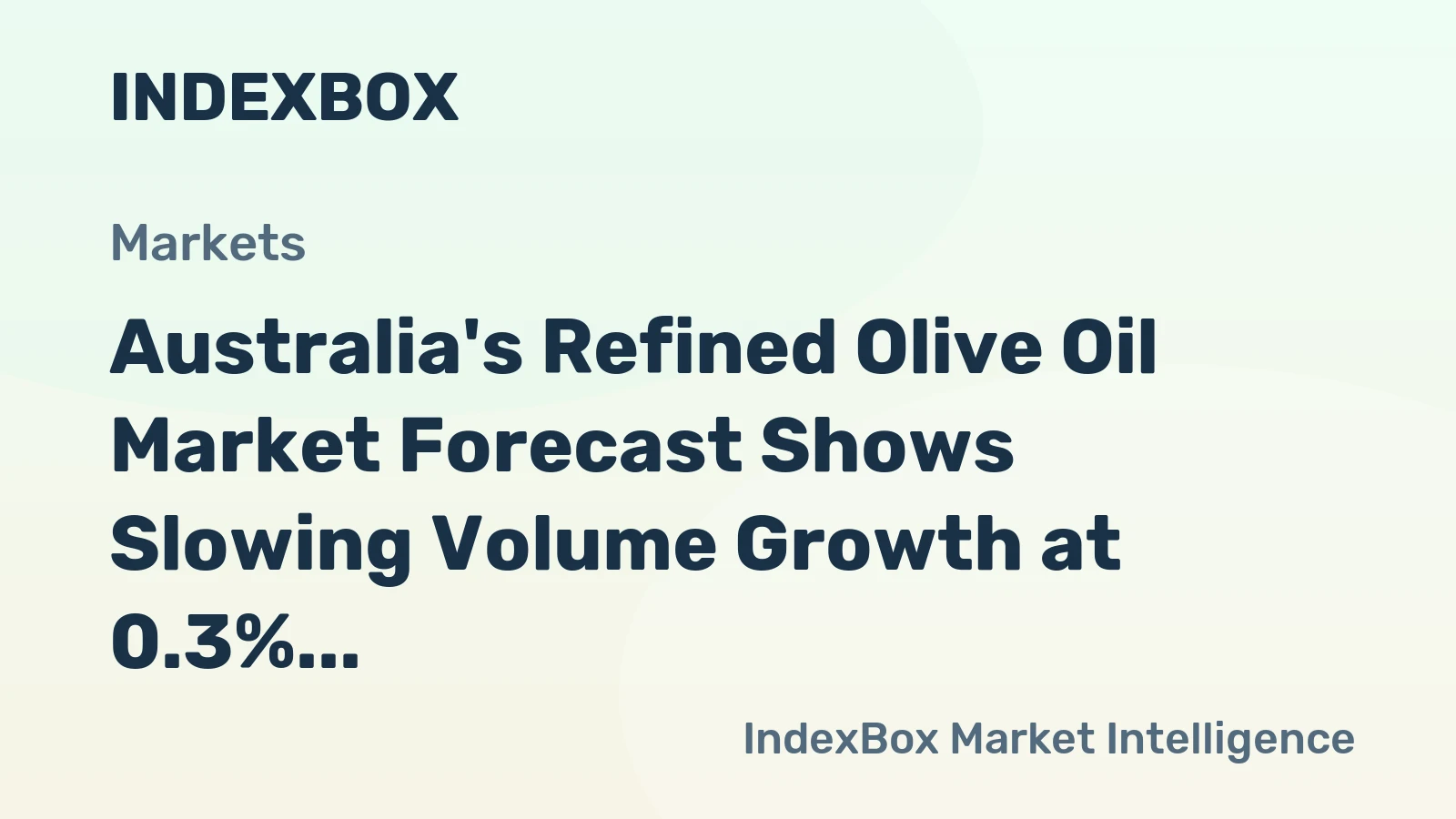 Australia's Refined Olive Oil Market Forecast Shows Slowing Volume Growth at 0.3% CAGR Amid Strong Value Gains