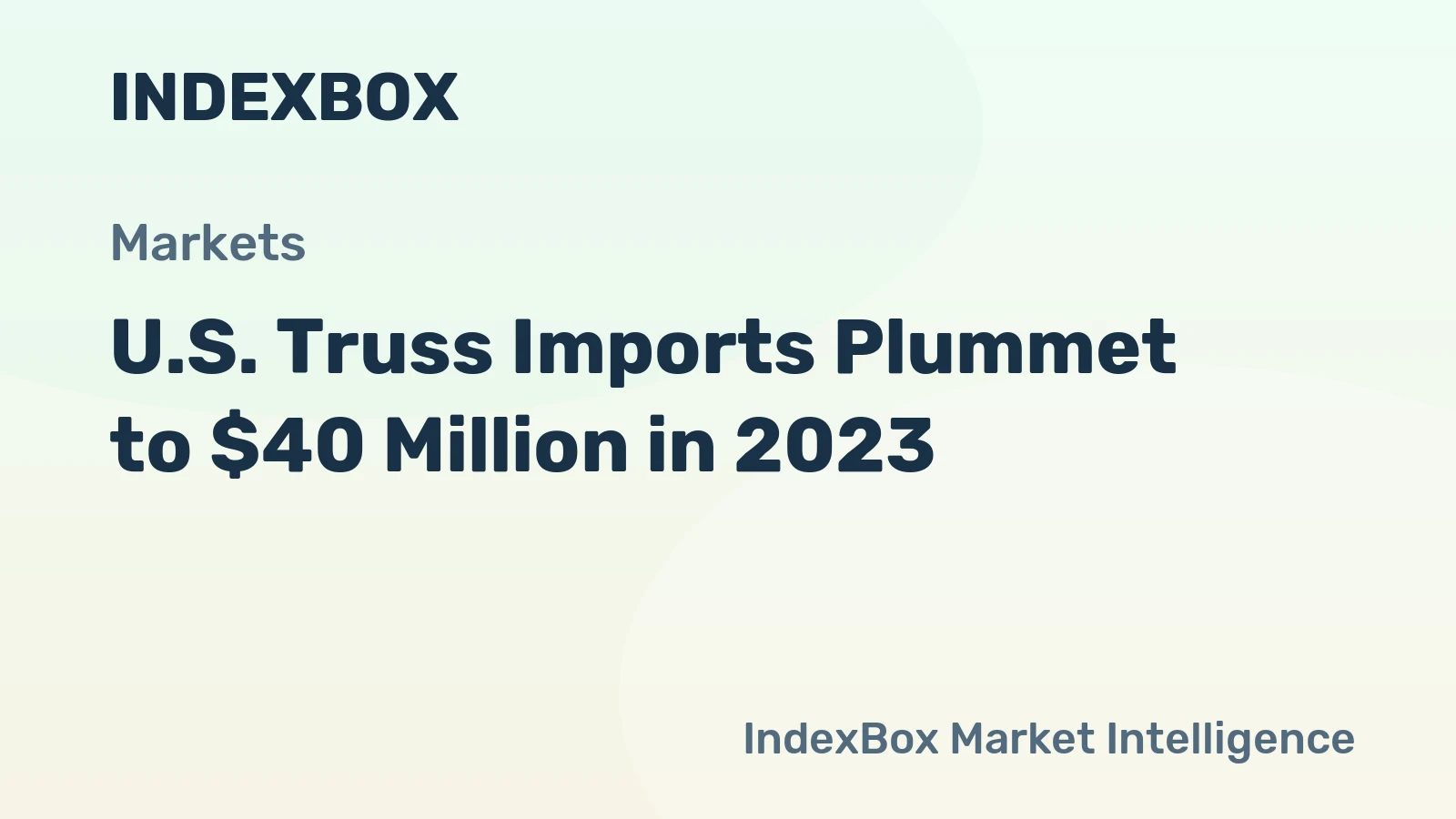 U.S. Truss Imports Plummet to $40 Million in 2023