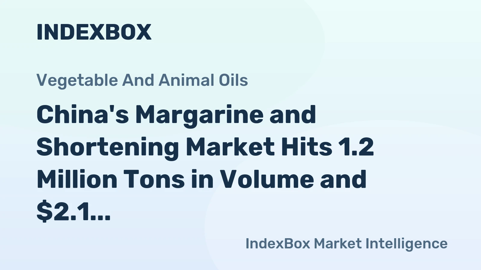 China's Margarine and Shortening Market Hits 1.2 Million Tons in Volume and $2.1 Billion in Value