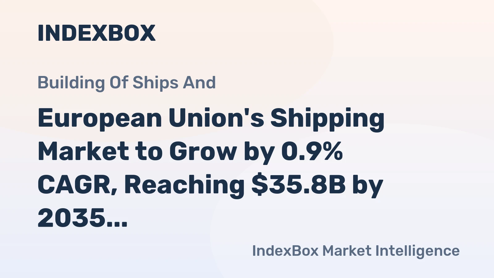 European Union's Shipping Market to Grow by 0.9% CAGR, Reaching $35.8B by 2035