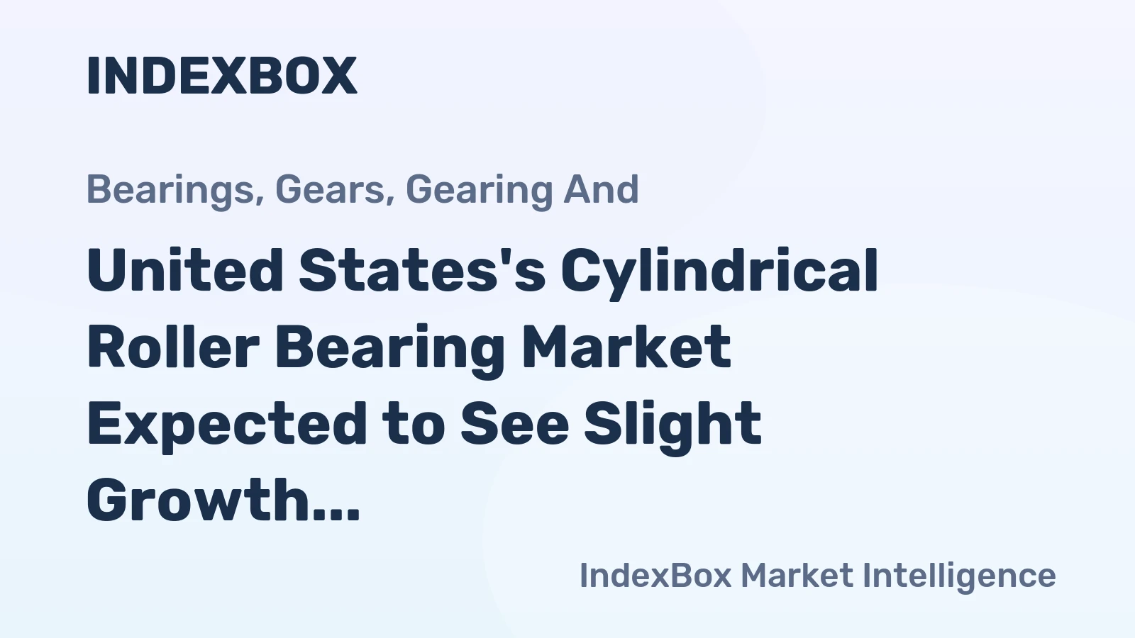 United States's Cylindrical Roller Bearing Market Expected to See Slight Growth with +0.1% CAGR