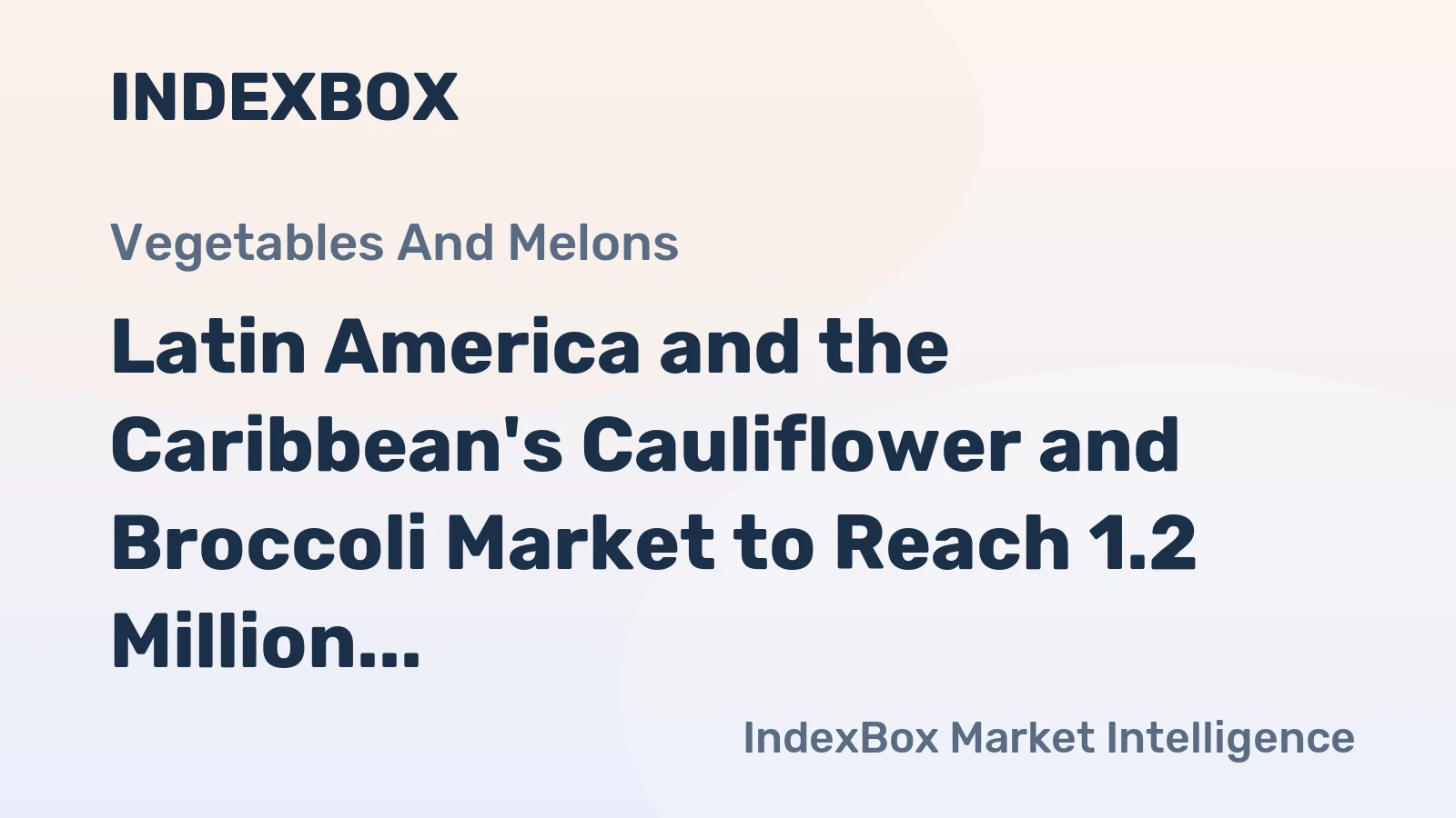Latin America and the Caribbean's Cauliflower and Broccoli Market to Reach 1.2 Million Tons and $1.6 Billion