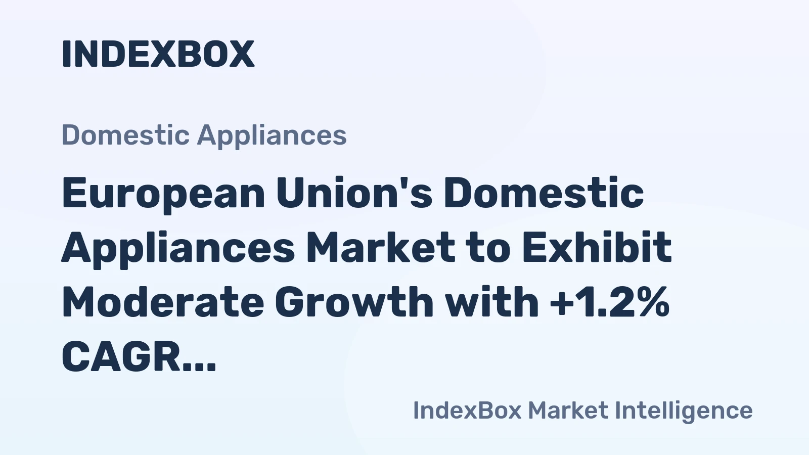 European Union's Domestic Appliances Market to Exhibit Moderate Growth with +1.2% CAGR Through 2035