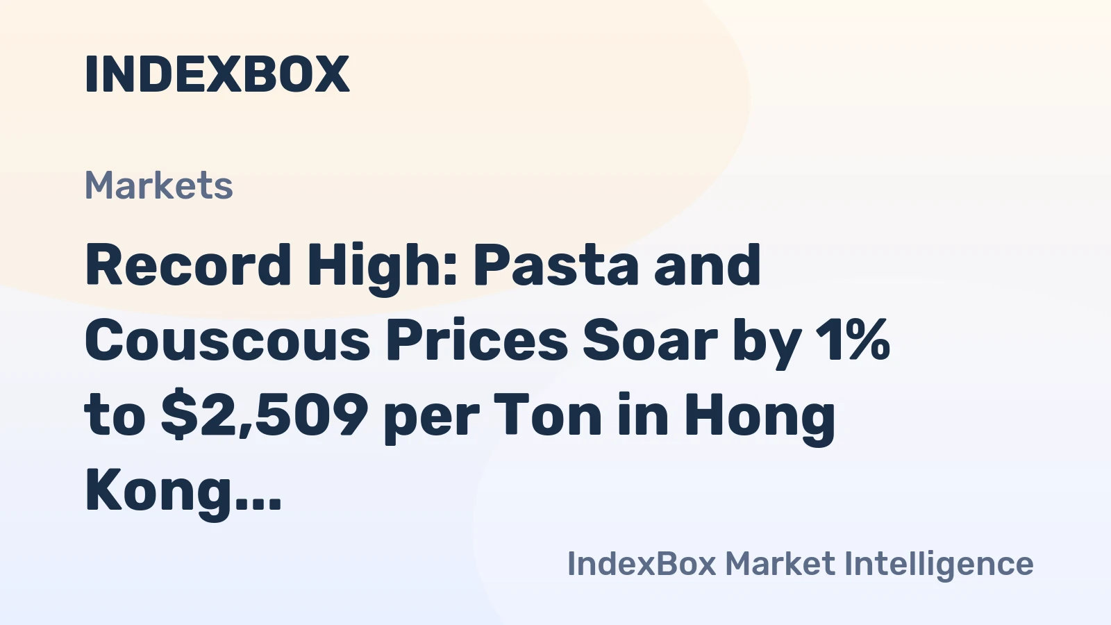 Record High: Pasta and Couscous Prices Soar by 1% to $2,509 per Ton in Hong Kong