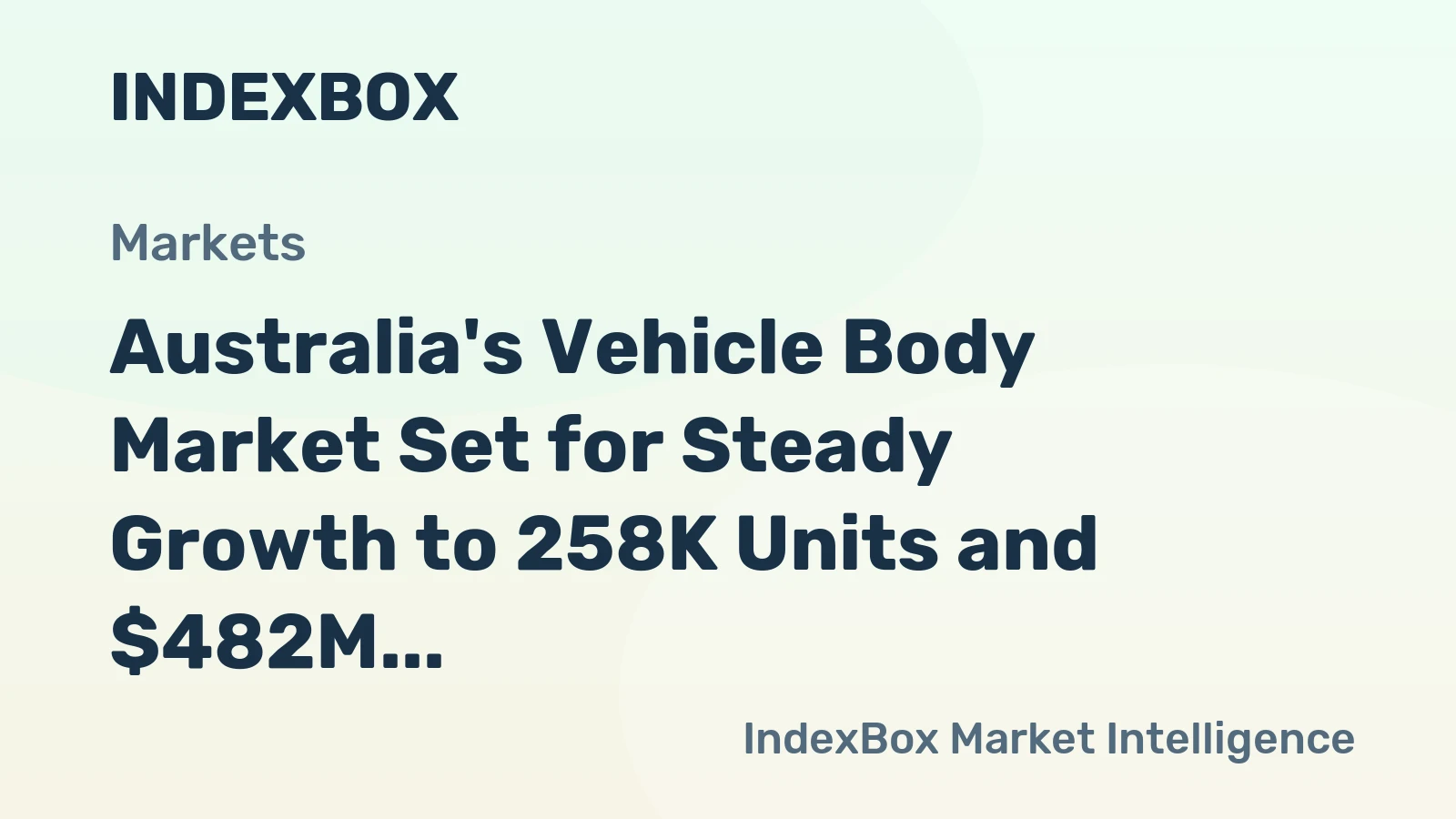 Australia's Vehicle Body Market Set for Steady Growth to 258K Units and $482M