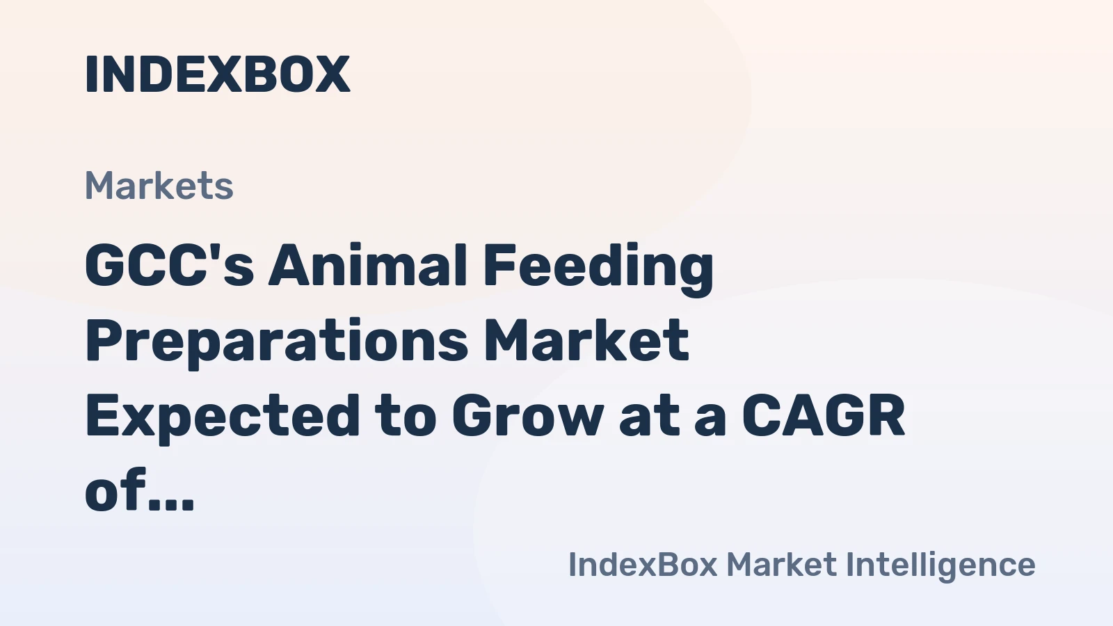 GCC's Animal Feeding Preparations Market Expected to Grow at a CAGR of +0.4% Over Next Decade