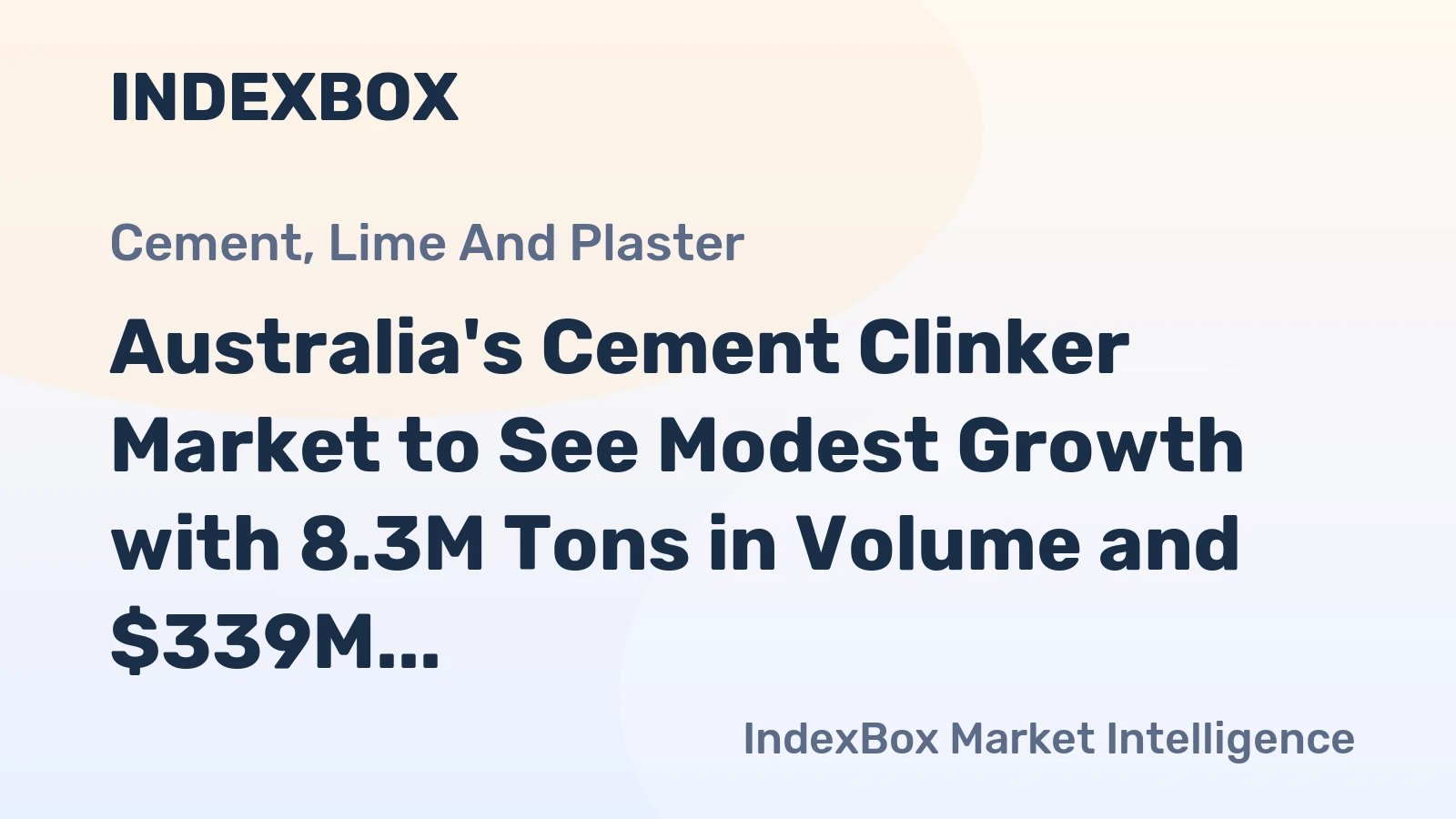 Australia's Cement Clinker Market to See Modest Growth with 8.3M Tons in Volume and $339M in Value by 2035