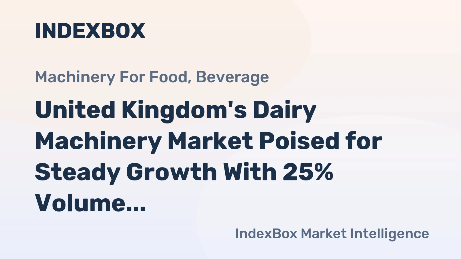 United Kingdom's Dairy Machinery Market Poised for Steady Growth With 25% Volume CAGR Forecast
