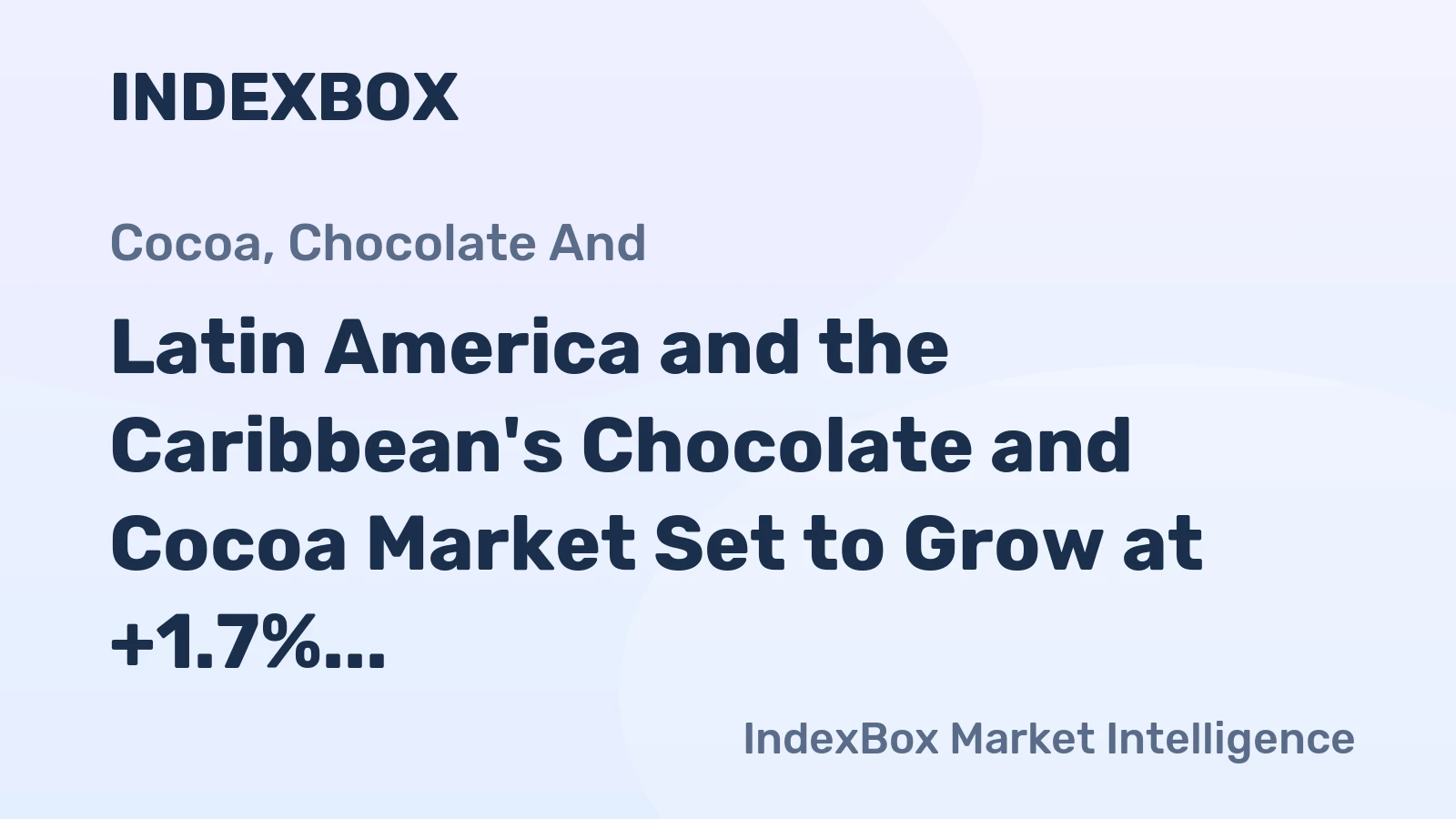 Latin America and the Caribbean's Chocolate and Cocoa Market Set to Grow at +1.7% CAGR, Reaching $67.7B by 2035