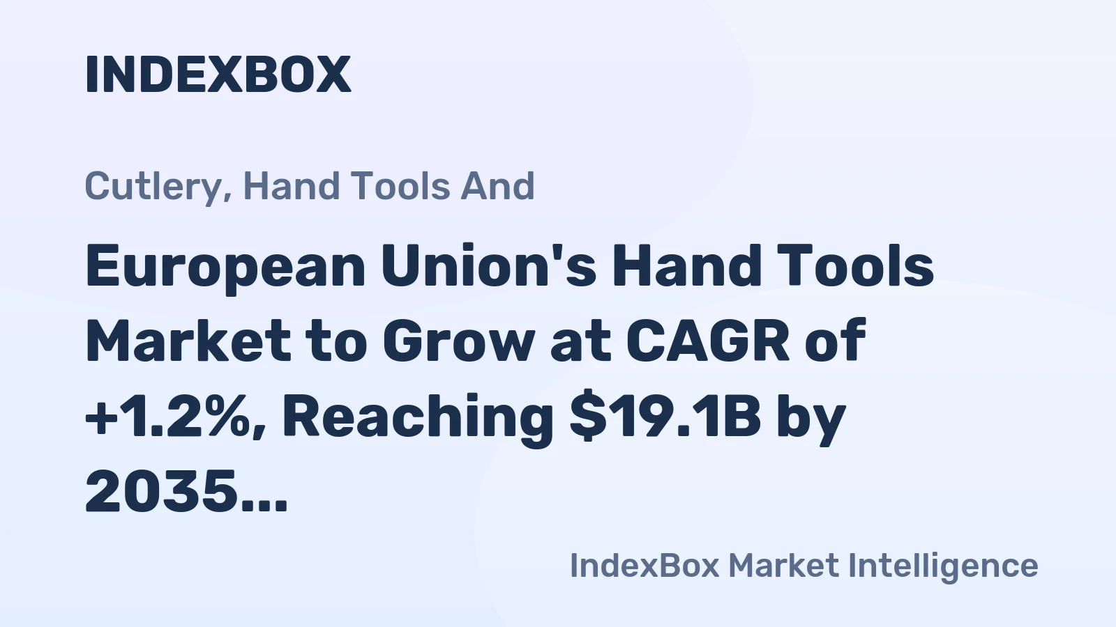 European Union's Hand Tools Market to Grow at CAGR of +1.2%, Reaching $19.1B by 2035