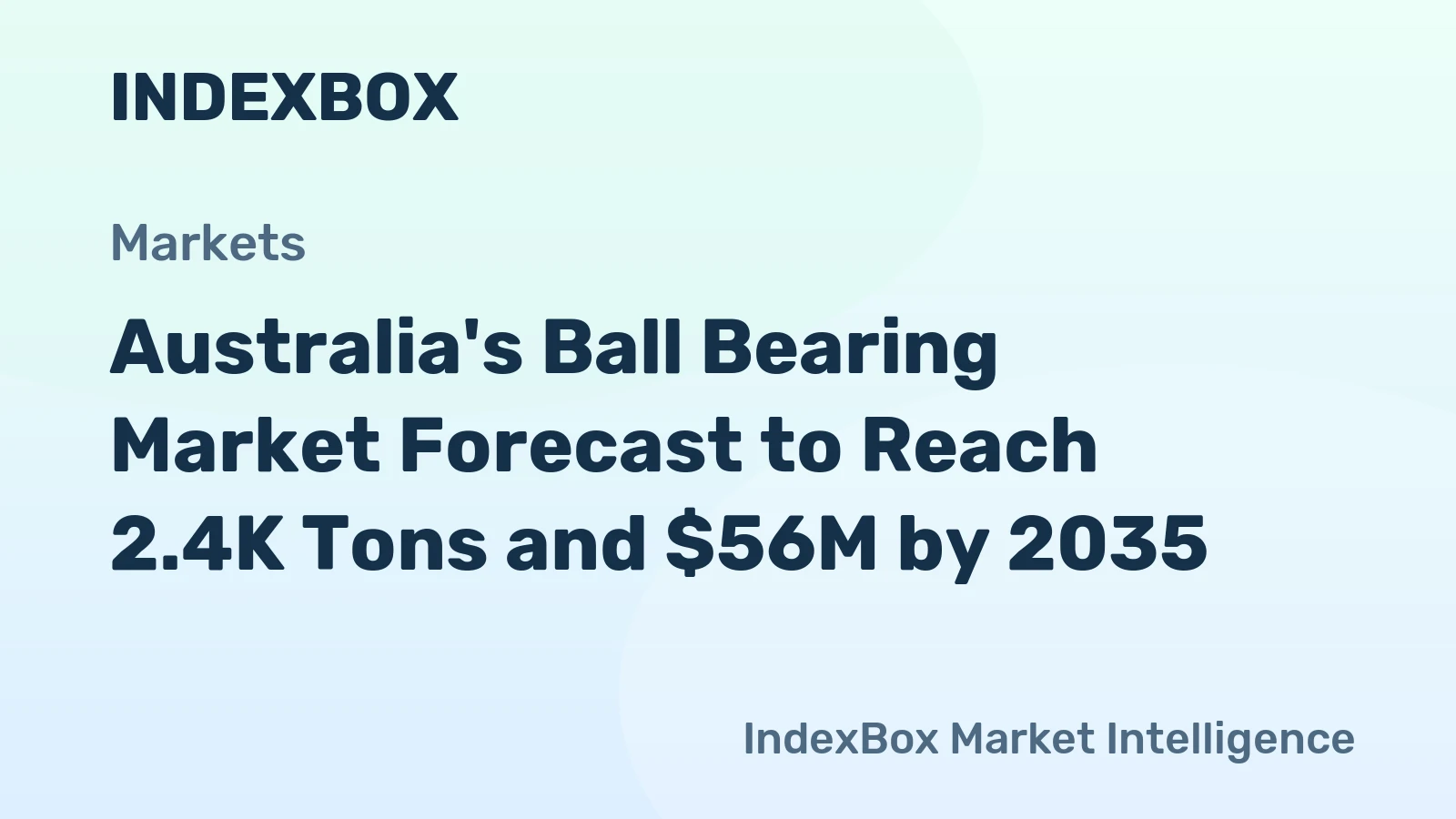 Australia's Ball Bearing Market Forecast to Reach 2.4K Tons and $56M by 2035