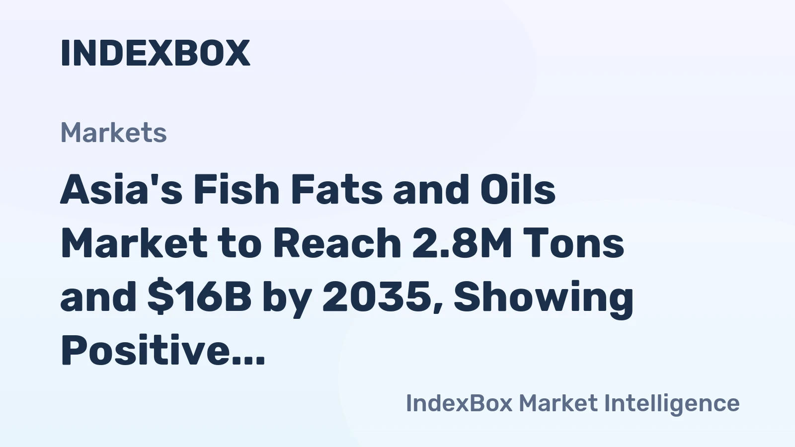 Asia's Fish Fats and Oils Market to Reach 2.8M Tons and $16B by 2035, Showing Positive Growth