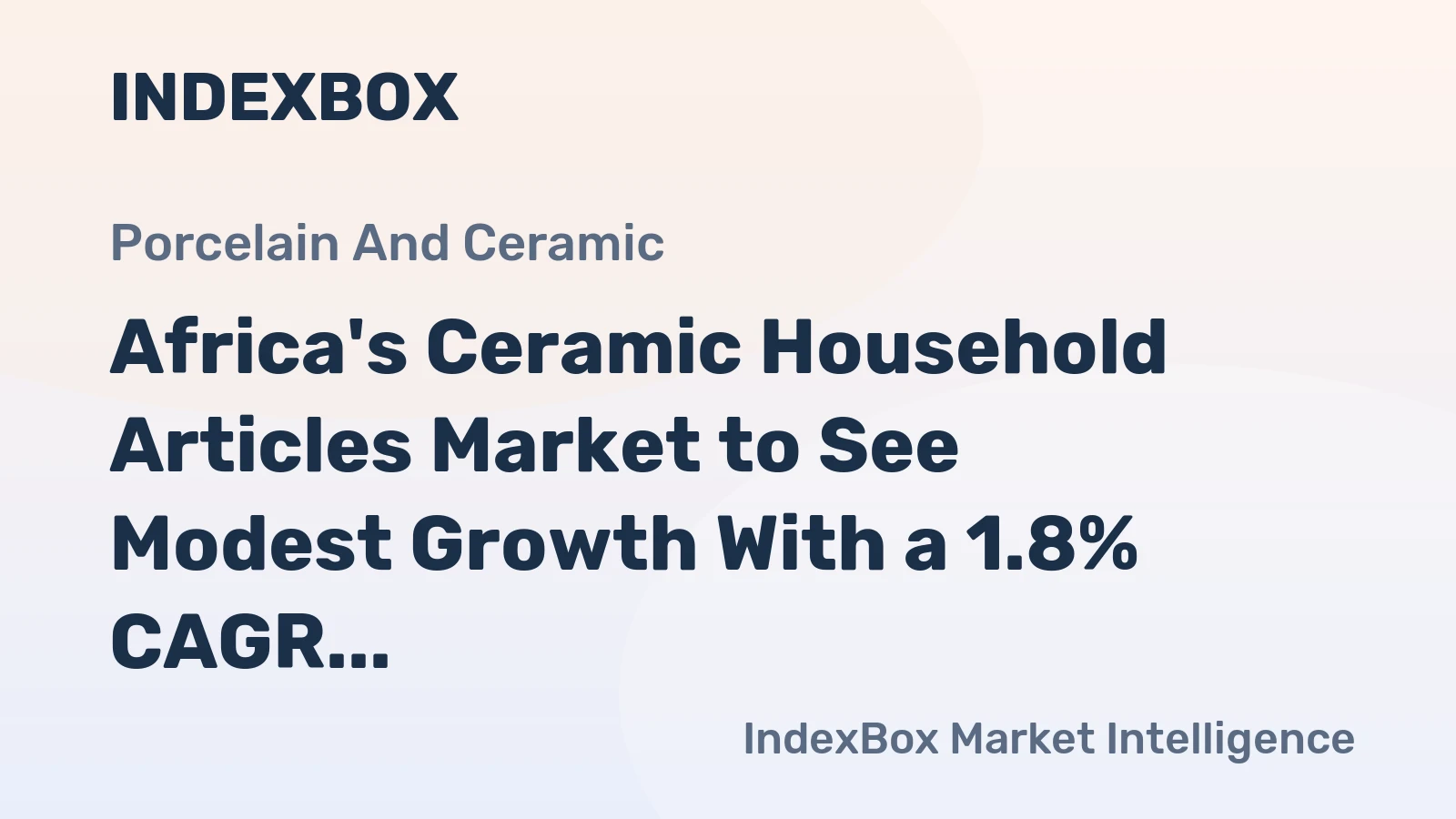 Africa's Ceramic Household Articles Market to See Modest Growth With a 1.8% CAGR in Value Through 2035
