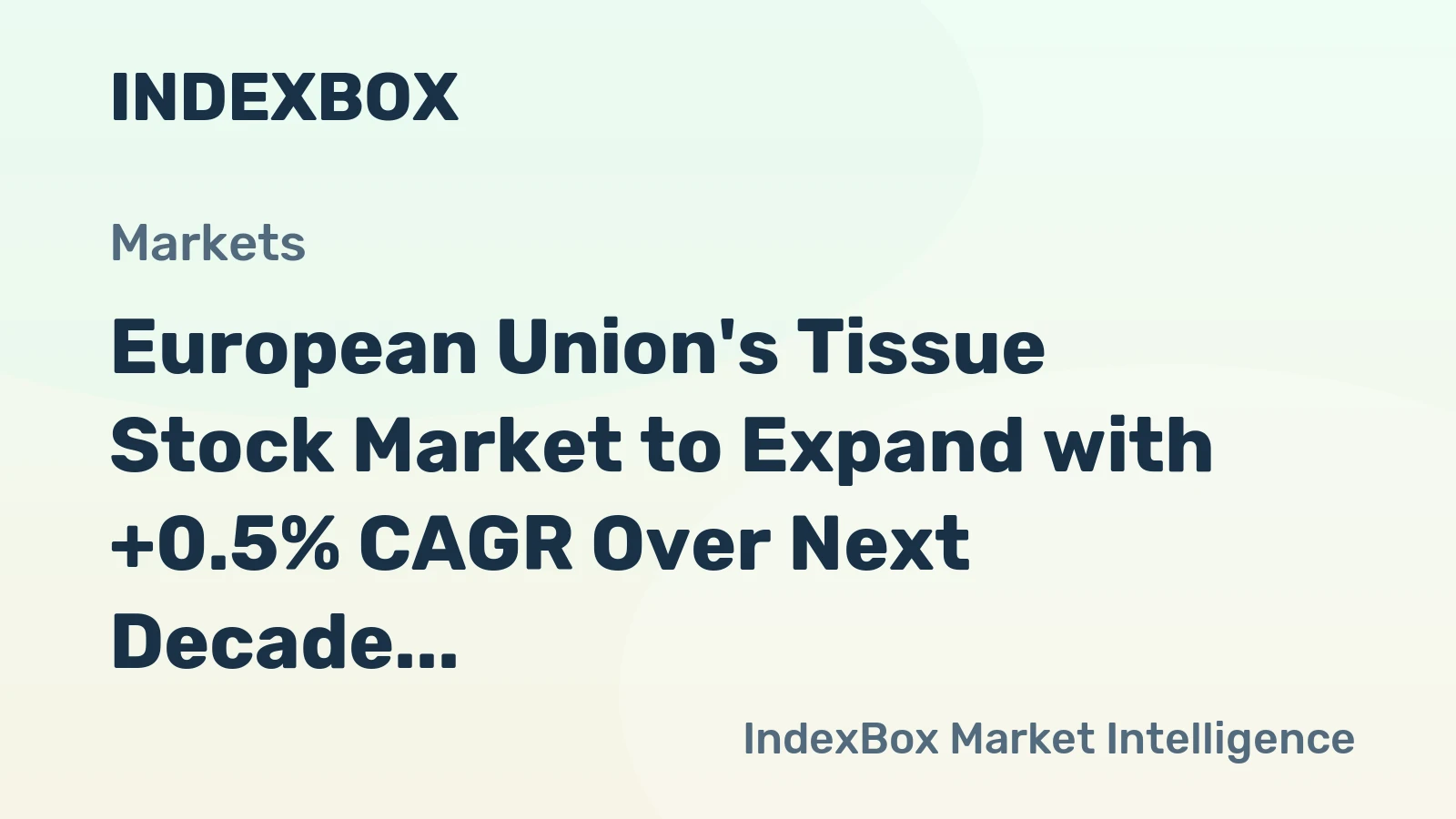European Union's Tissue Stock Market to Expand with +0.5% CAGR Over Next Decade
