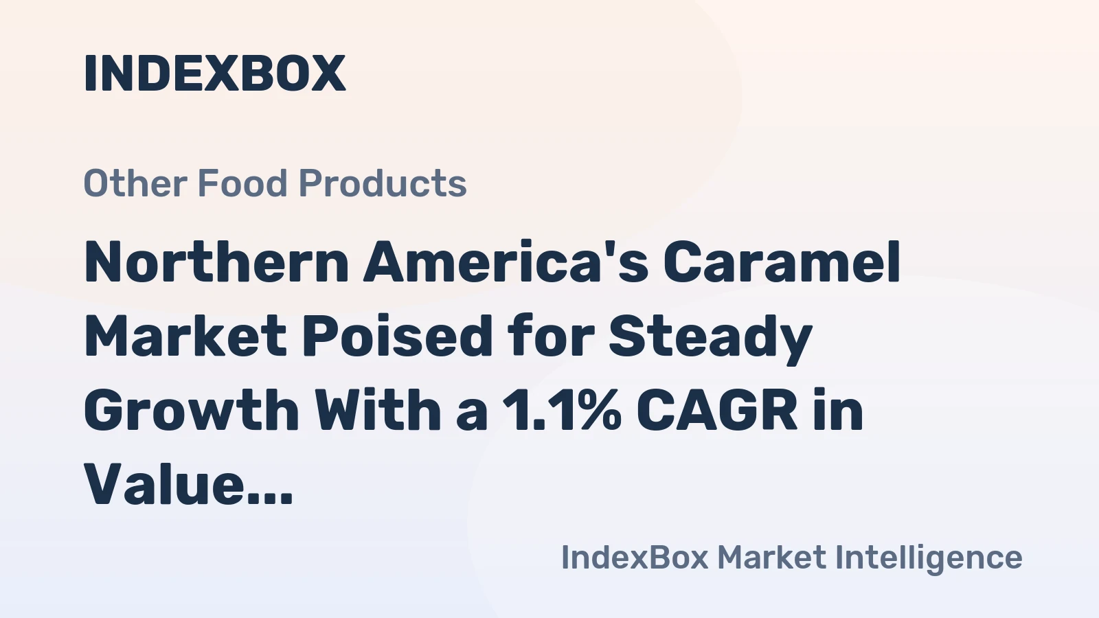 Northern America's Caramel Market Poised for Steady Growth With a 1.1% CAGR in Value