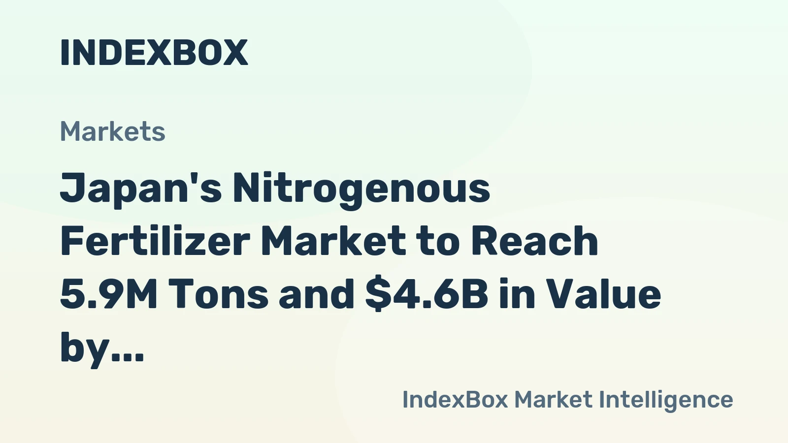Japan's Nitrogenous Fertilizer Market to Reach 5.9M Tons and $4.6B in Value by 2035