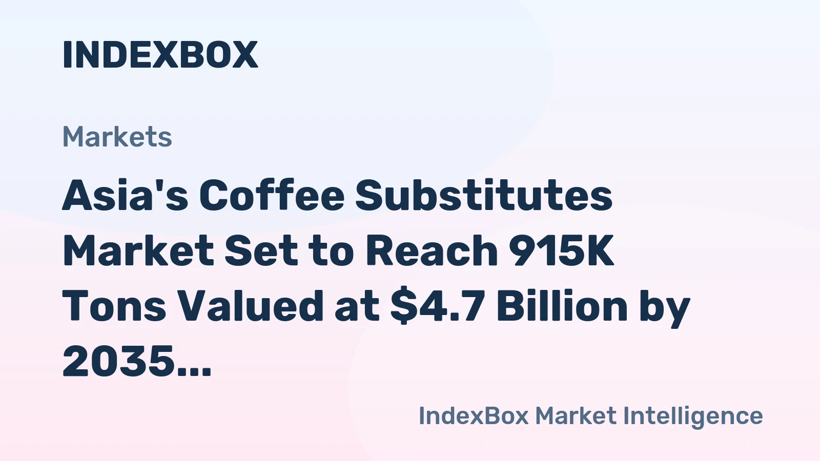 Asia's Coffee Substitutes Market Set to Reach 915K Tons Valued at $4.7 Billion by 2035