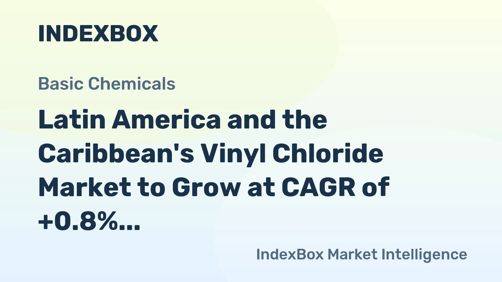 Latin America and the Caribbean's Vinyl Chloride Market to Grow at CAGR of +0.8% Over Next Decade