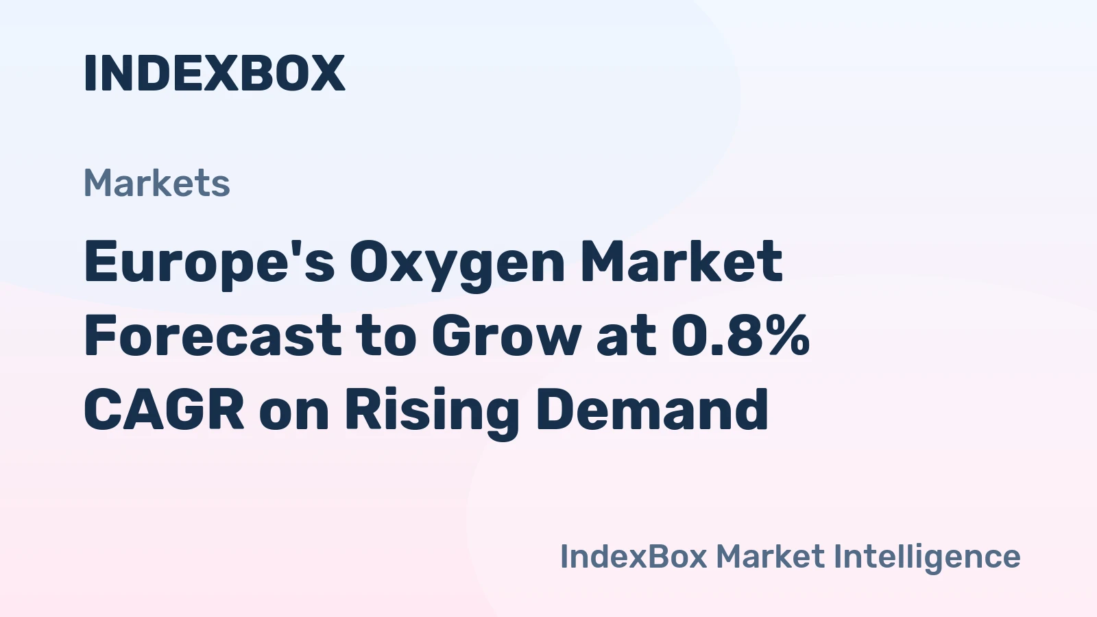 Europe's Oxygen Market Forecast to Grow at 0.8% CAGR on Rising Demand