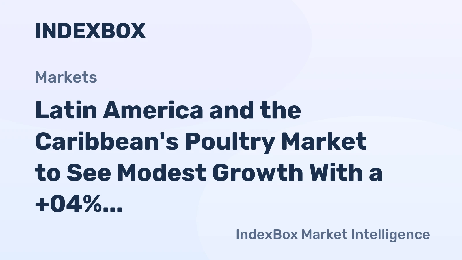 Latin America and the Caribbean's Poultry Market to See Modest Growth With a +04% Volume CAGR Through 2035