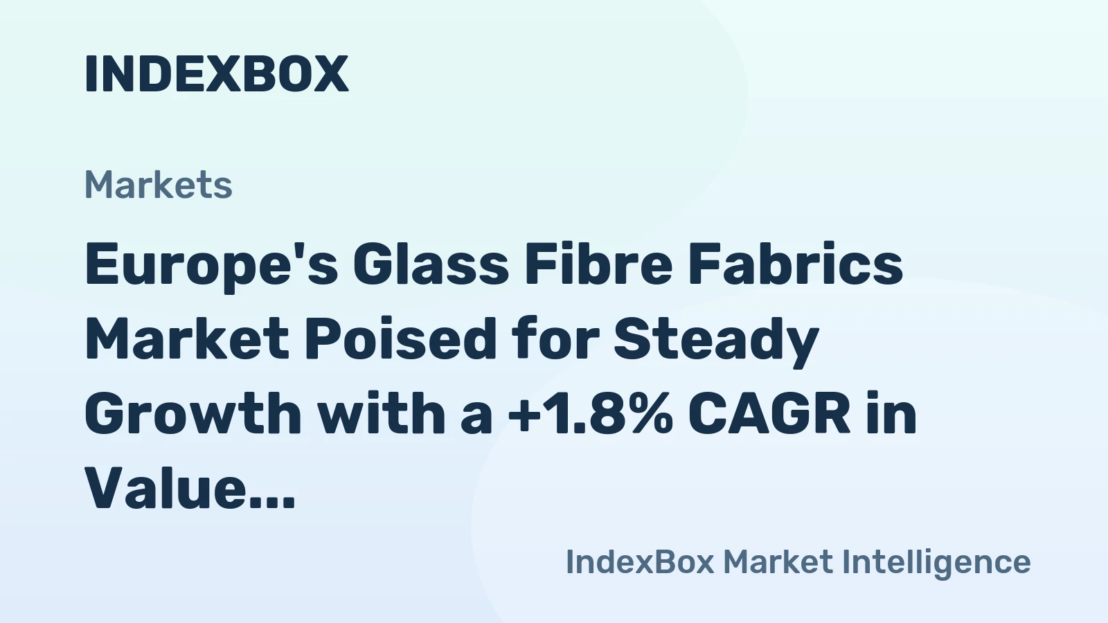 Europe's Glass Fibre Fabrics Market Poised for Steady Growth with a +1.8% CAGR in Value