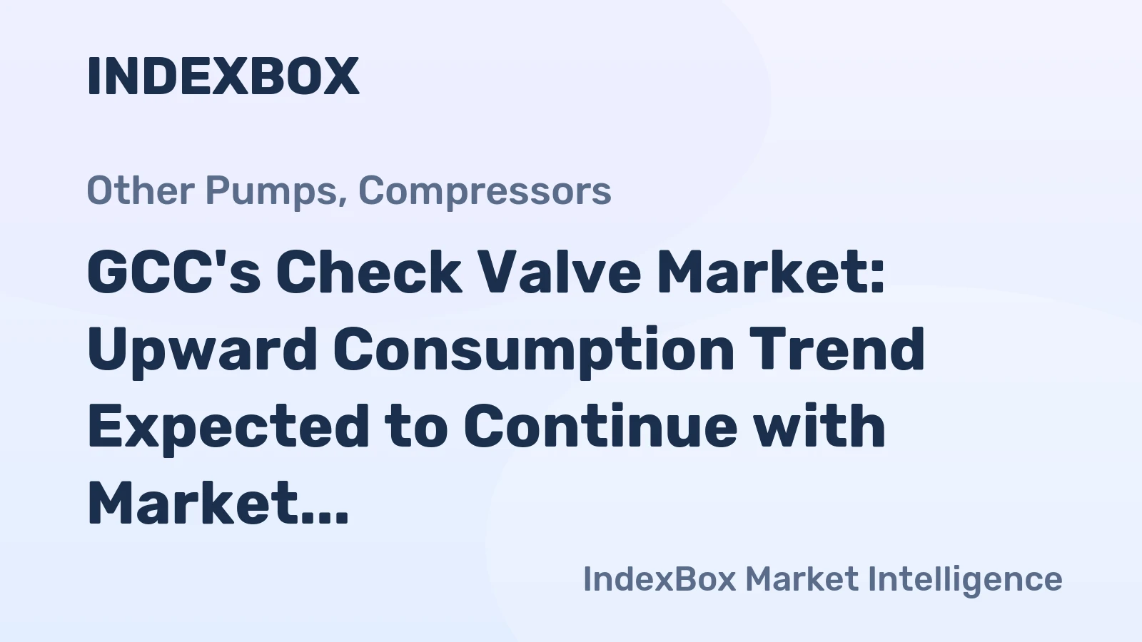 GCC's Check Valve Market: Upward Consumption Trend Expected to Continue with Market Volume Reaching 9.8K Tons and Value Reaching $295M by 2035