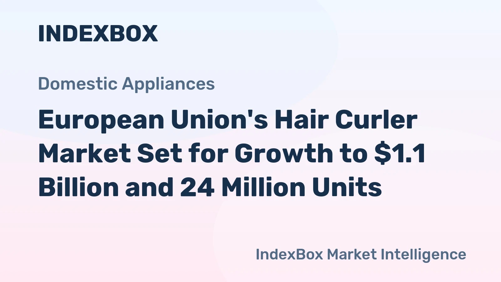 European Union's Hair Curler Market Set for Growth to $1.1 Billion and 24 Million Units
