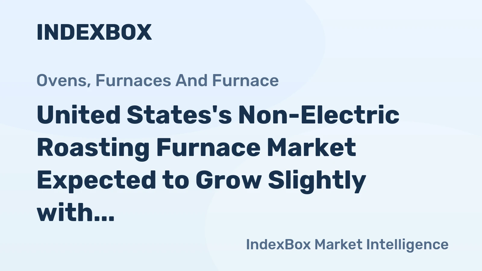 United States's Non-Electric Roasting Furnace Market Expected to Grow Slightly with a CAGR of +1.4% Over the Next Decade, Reaching $145M by 2035