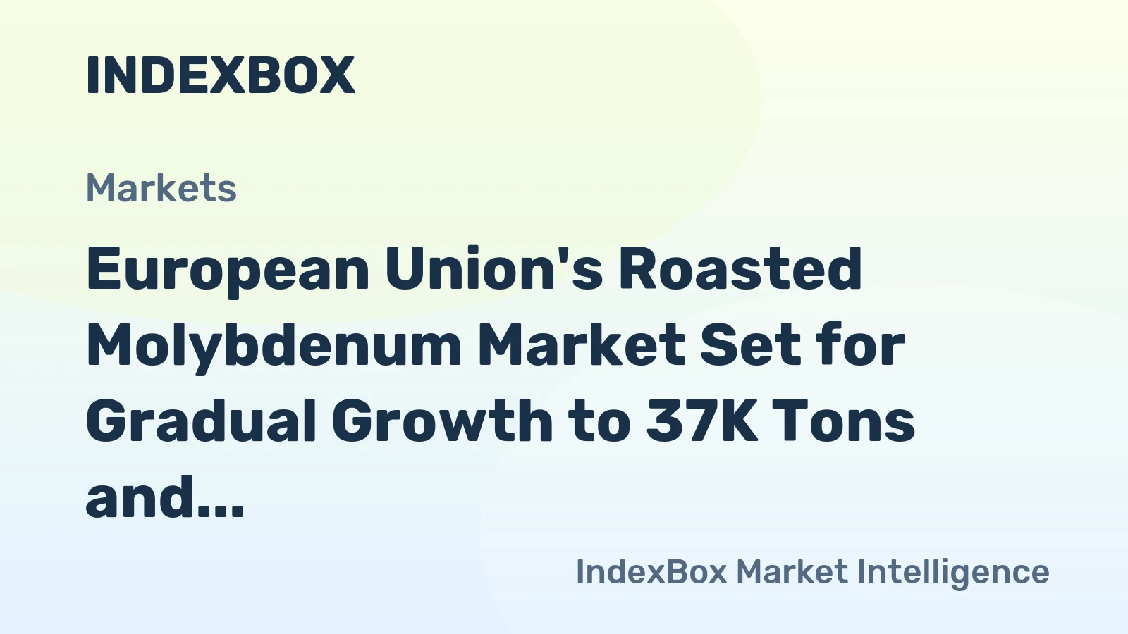 European Union's Roasted Molybdenum Market Set for Gradual Growth to 37K Tons and $954M