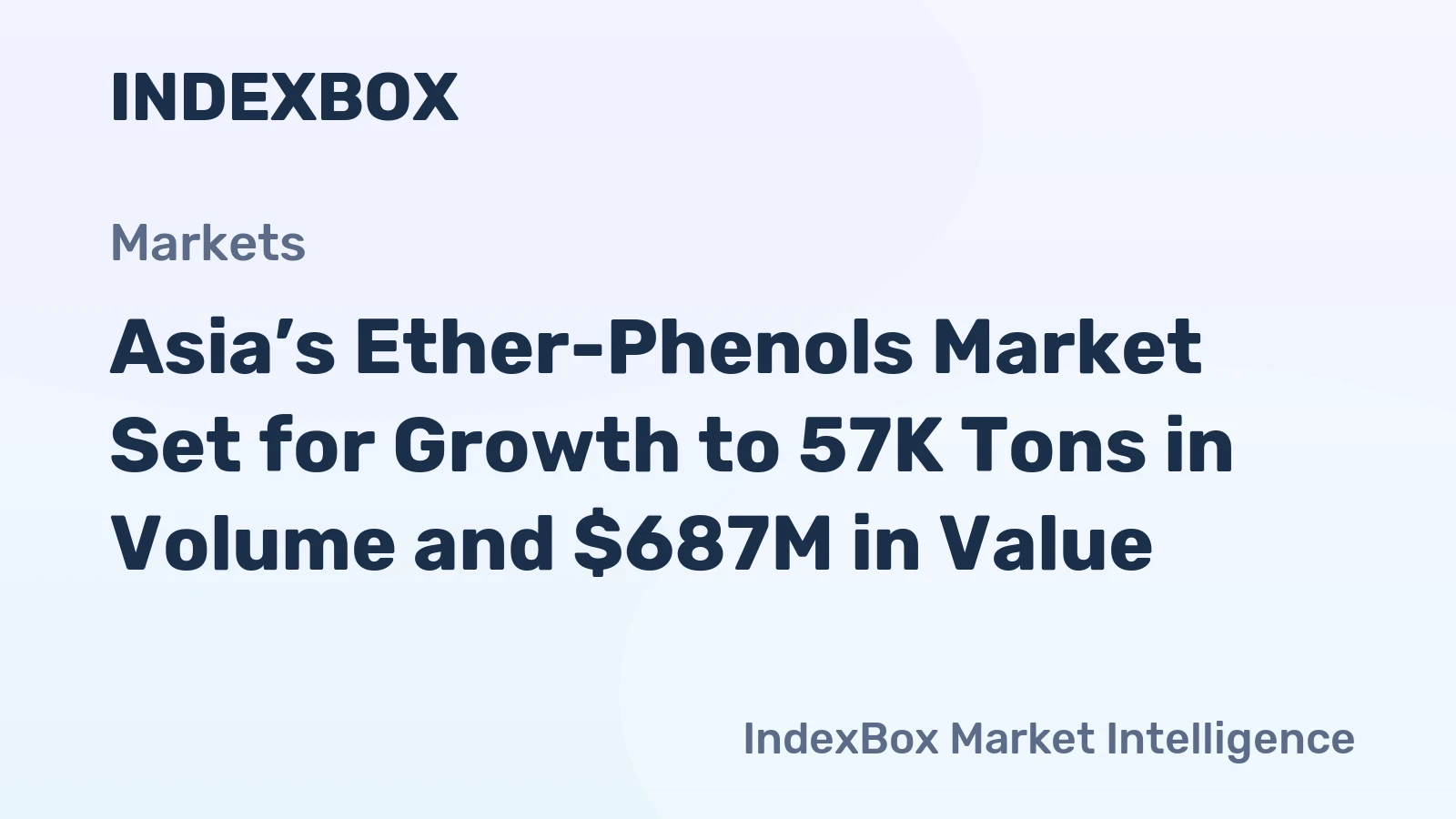 Asia’s Ether-Phenols Market Set for Growth to 57K Tons in Volume and $687M in Value