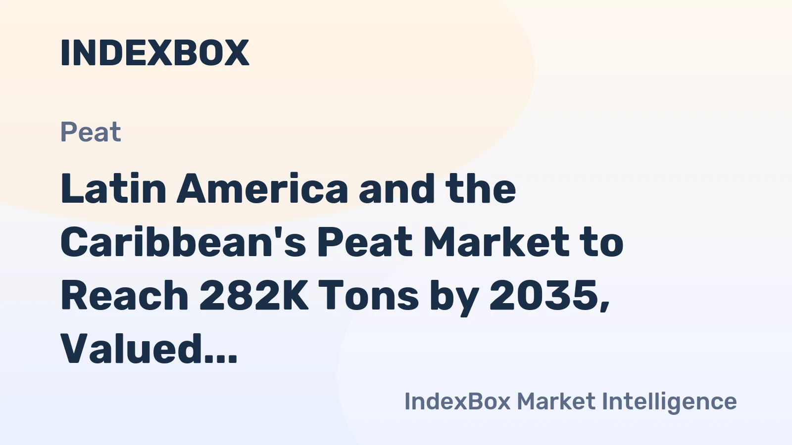 Latin America and the Caribbean's Peat Market to Reach 282K Tons by 2035, Valued at $147M