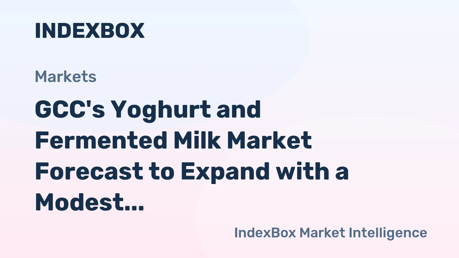 GCC's Yoghurt and Fermented Milk Market Forecast to Expand with a Modest CAGR
