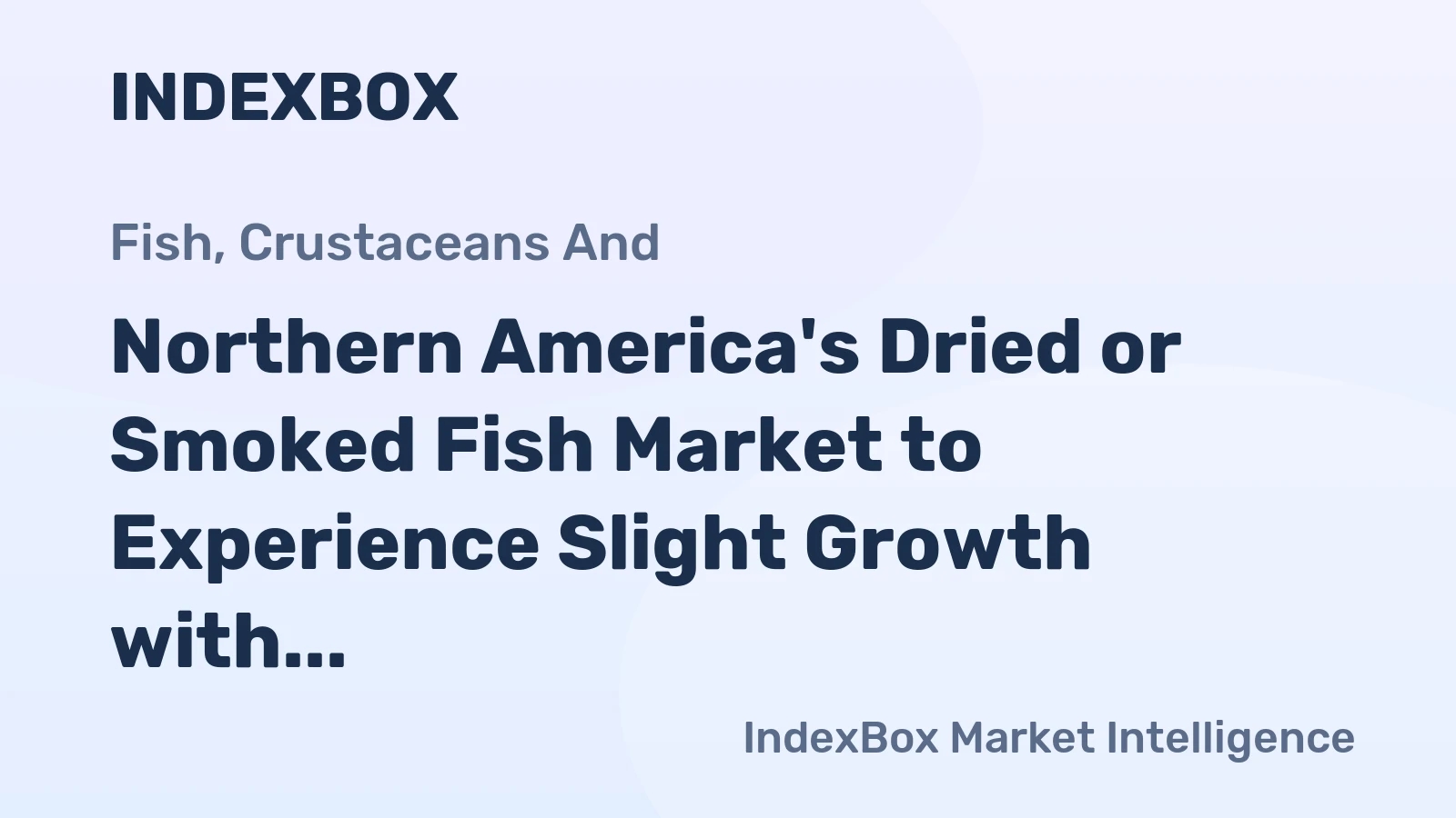 Northern America's Dried or Smoked Fish Market to Experience Slight Growth with +0.2% CAGR