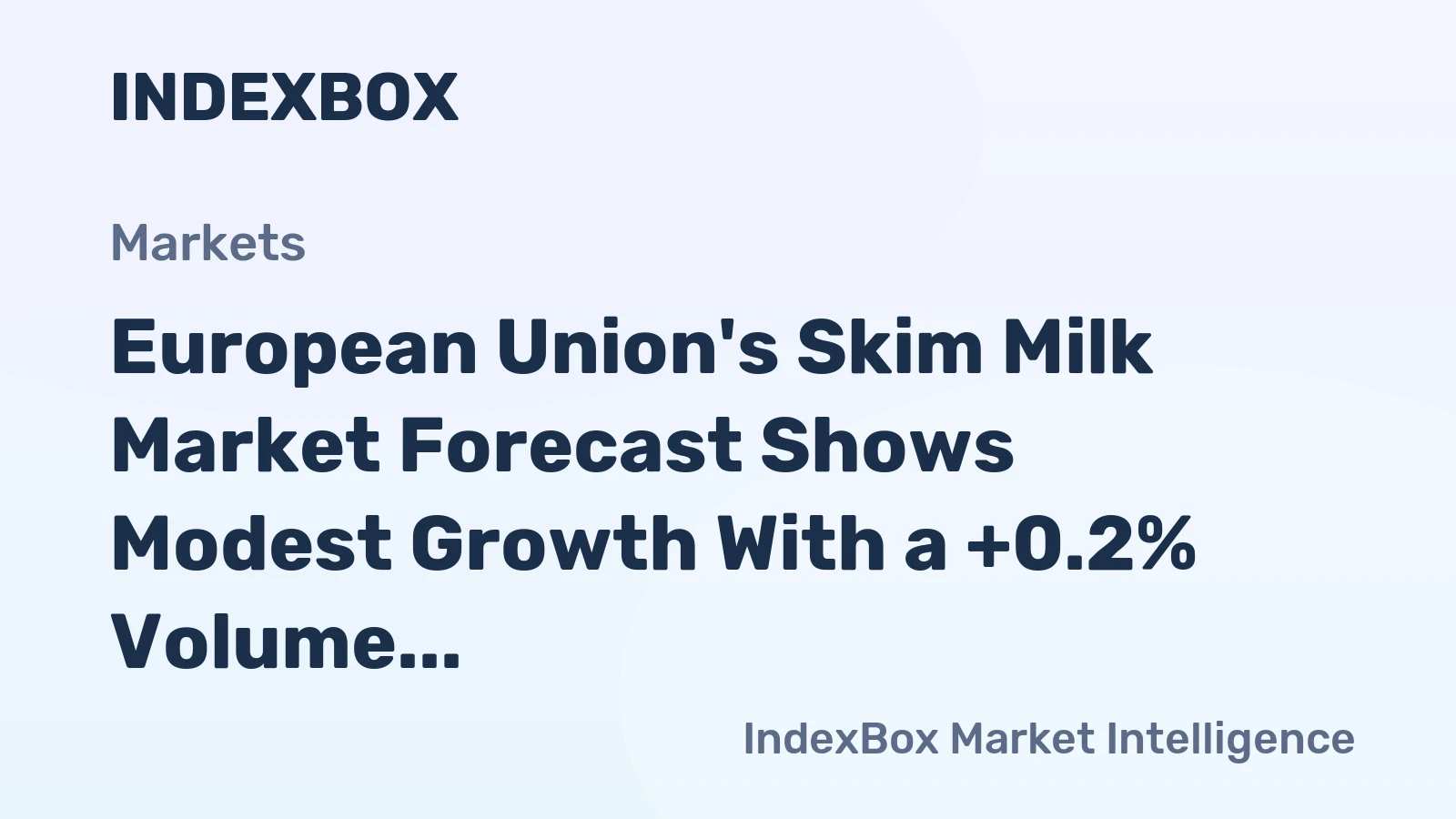 European Union's Skim Milk Market Forecast Shows Modest Growth With a +0.2% Volume CAGR